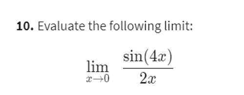 Solved Evaluate the following limit:limx→0sin(4x)2x | Chegg.com