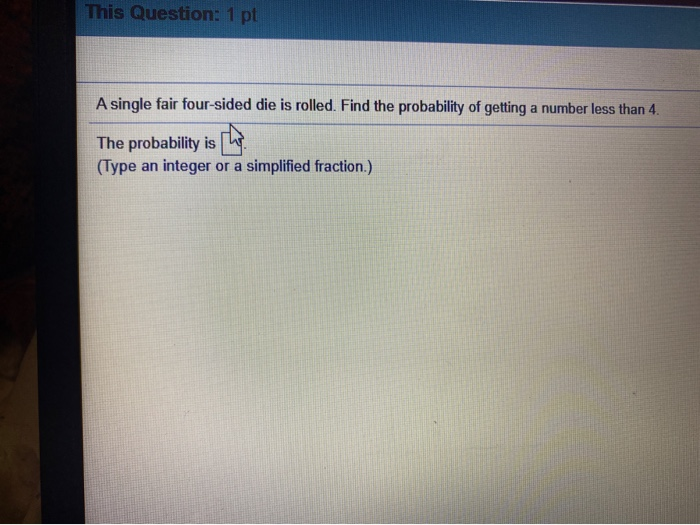 Solved This Question: 1 pt A single fair four-sided die is | Chegg.com