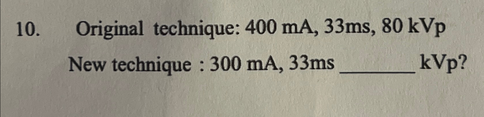 Solved Original technique: 400mA,33ms,80kVpNew technique : | Chegg.com