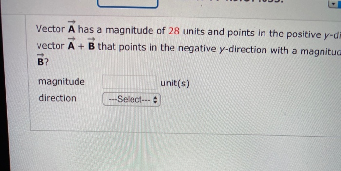 Solved Vector A has a magnitude of 28 units and points in | Chegg.com