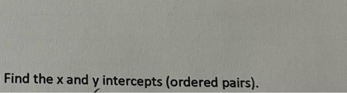 Solved Find the x and y intercepts (ordered pairs).y=x+4−3 | Chegg.com