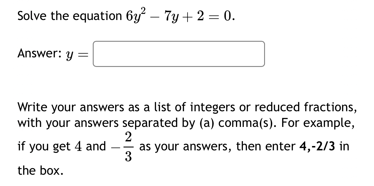 Solved Solve the equation 6y2-7y+2=0.Answer: y=Write your | Chegg.com
