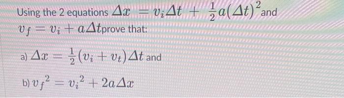 Solved Using the 2 equations Δx=viΔt+21a(Δt)2 and vf=vi+aΔt | Chegg.com