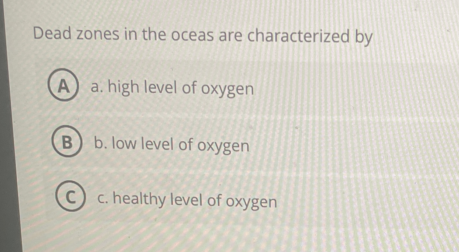 Solved Dead zones in the oceas are characterized bya. ﻿high | Chegg.com