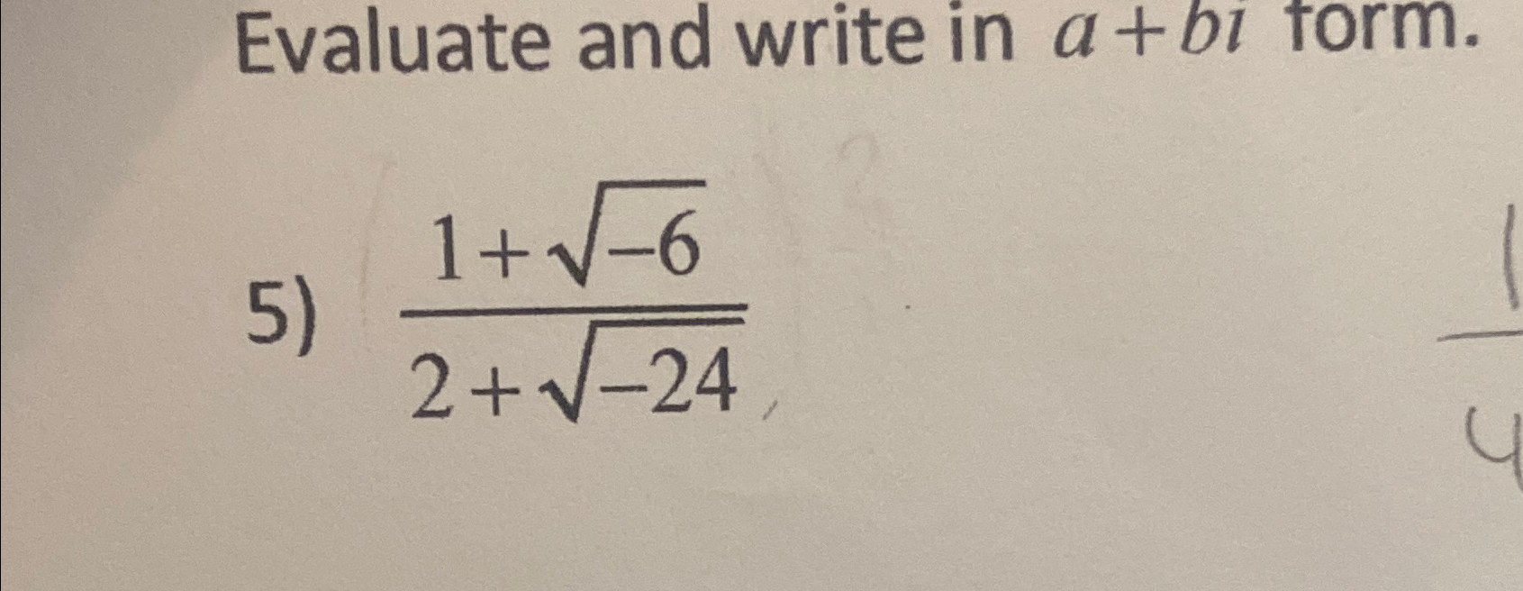 Solved Evaluate and write in a+bi ﻿form.1+-622+-242 | Chegg.com