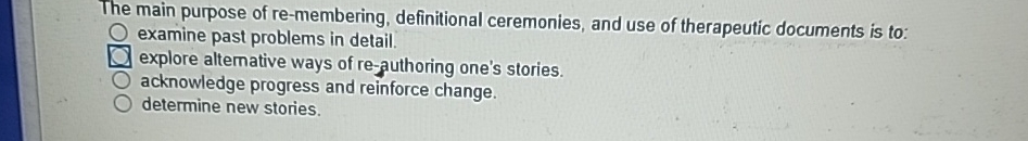 Solved The main purpose of re-membering, definitional | Chegg.com