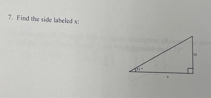 Solved 7. Find the side labeled x : | Chegg.com
