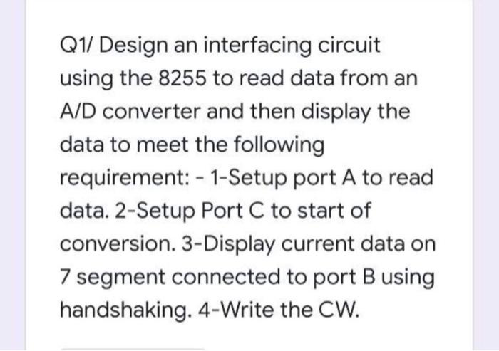 Solved Q1/ Design an interfacing circuit using the 8255 to | Chegg.com