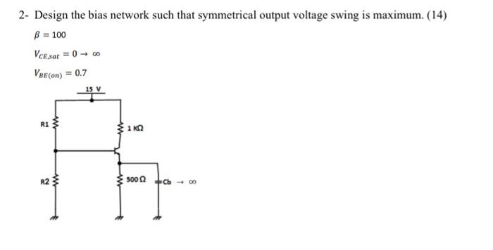 Solved 2- Design the bias network such that symmetrical | Chegg.com
