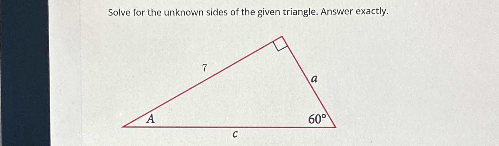 Solved Solve for the unknown sides of the given triangle. | Chegg.com