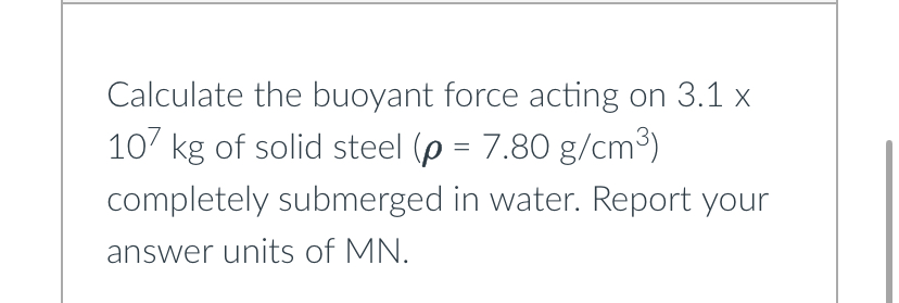 Solved Calculate the buoyant force acting on 3.1x 107kg ﻿of | Chegg.com