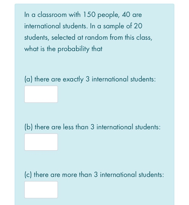 Solved In a classroom with 150 people, 40 are international | Chegg.com