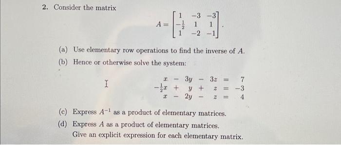 Solved 2. Consider the matrix A = I X -1/x - X 1 (a) Use | Chegg.com