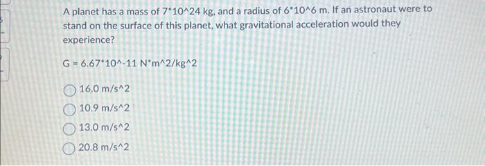 Solved A planet has a mass of 7∗10∧24 kg, and a radius of | Chegg.com
