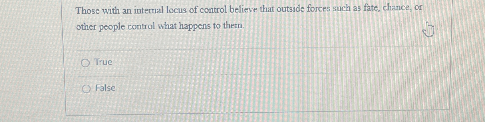 Solved Those with an internal locus of control believe that | Chegg.com
