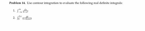 Solved Problem 14. Use contour integration to evaluate the | Chegg.com