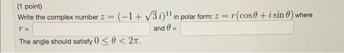 Solved (1 point) Write the complex number 2 = (-1+ V3i)" in | Chegg.com