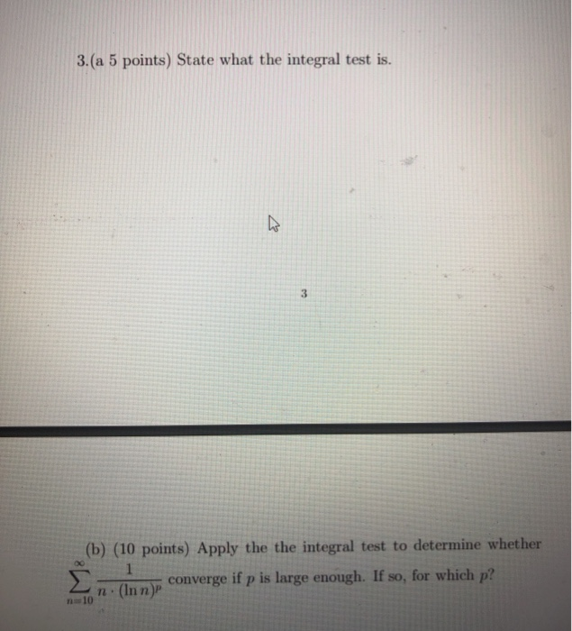 Solved 3. (a 5 points) State what the integral test is. 3 | Chegg.com