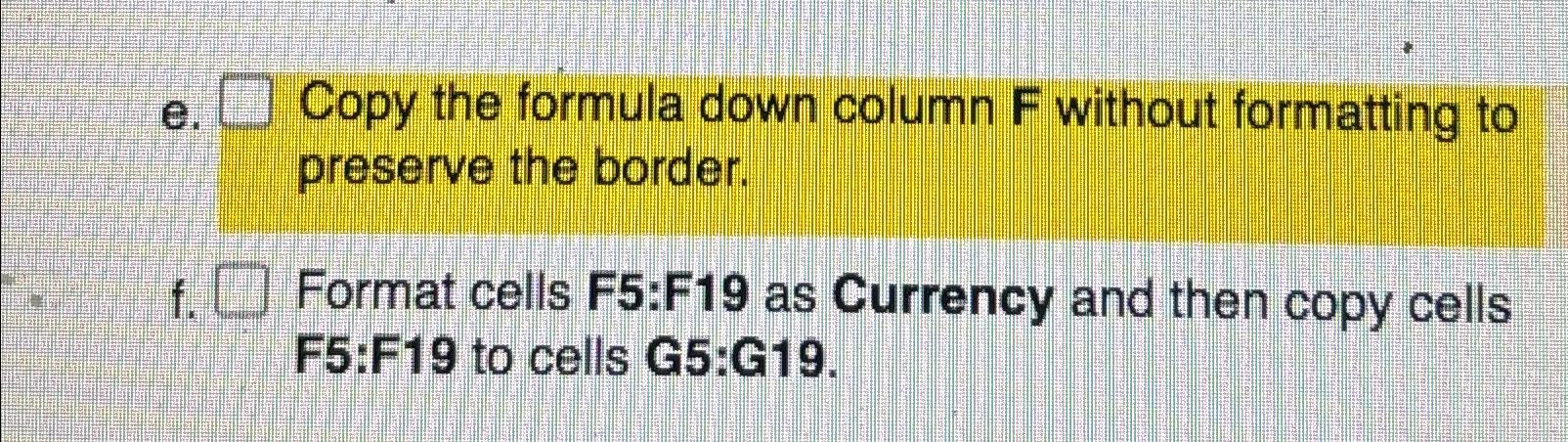 Solved e. ﻿Copy the formula down column F without formatting | Chegg.com