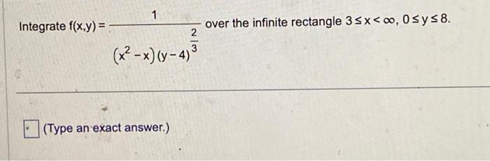 Solved Integrate f(x,y)=321 over the infinite rectangle | Chegg.com