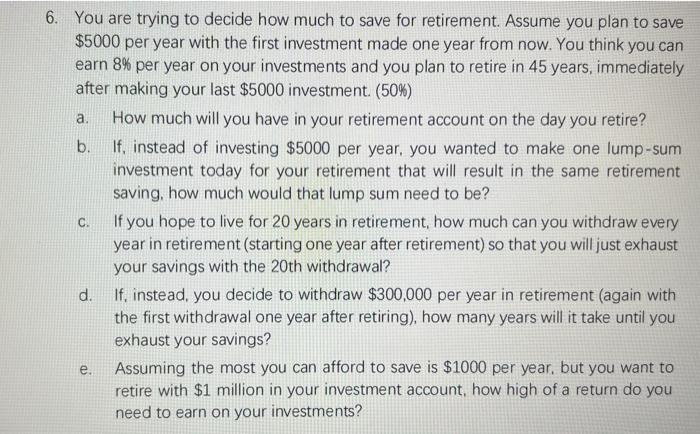 Solved 6. You are trying to decide how much to save for | Chegg.com
