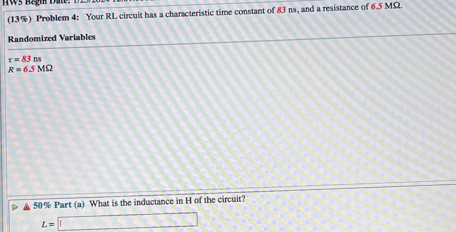 Solved (13%) Problem 4: Your RL circuit has a characteristic | Chegg.com