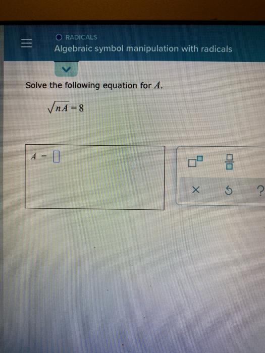Solved = O RADICALS Algebraic symbol manipulation with | Chegg.com