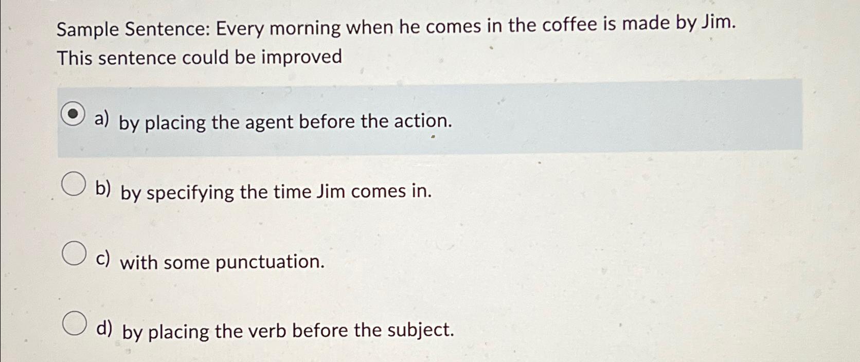 Solved Sample Sentence: Every morning when he comes in the | Chegg.com