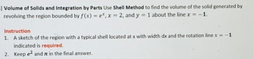 Solved =] Volume of Solids and Integration by Parts Use | Chegg.com
