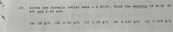 Solved 19. Given the formula (molar mass =dRT/P ), Find the | Chegg.com