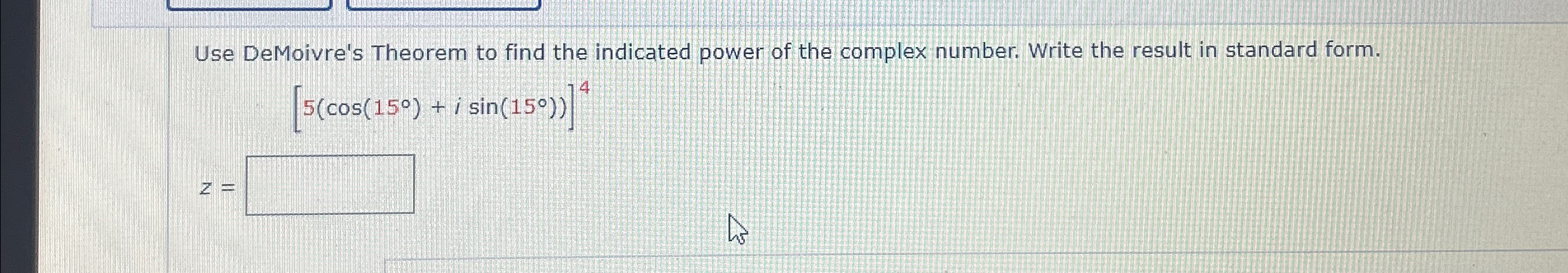Solved Use DeMoivre's Theorem to find the indicated power of | Chegg.com