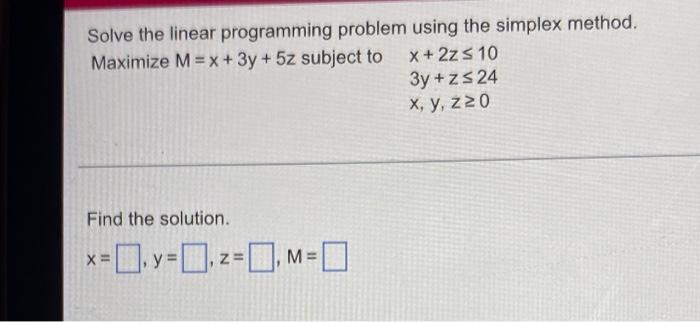 Solved Solve the linear programming problem using the | Chegg.com