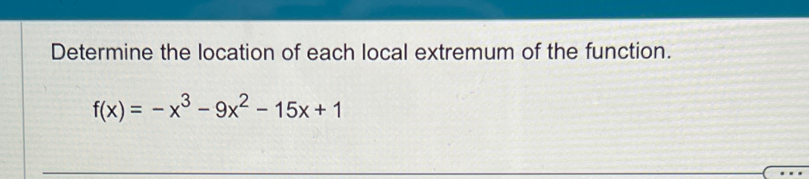 Solved Determine the location of each local extremum of the | Chegg.com