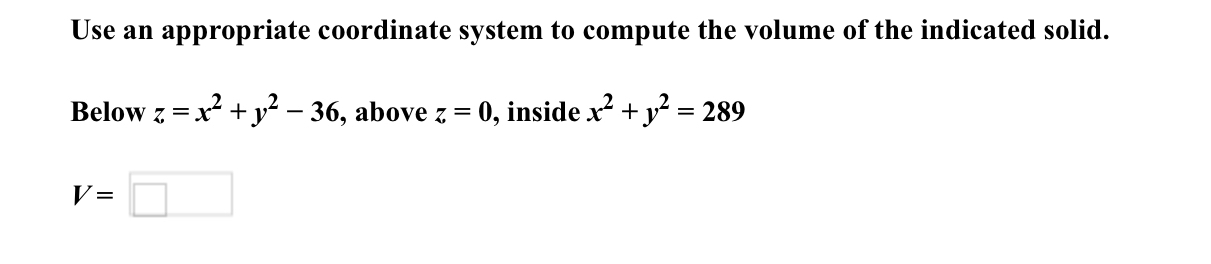 Solved Use An Appropriate Coordinate System To Compute The