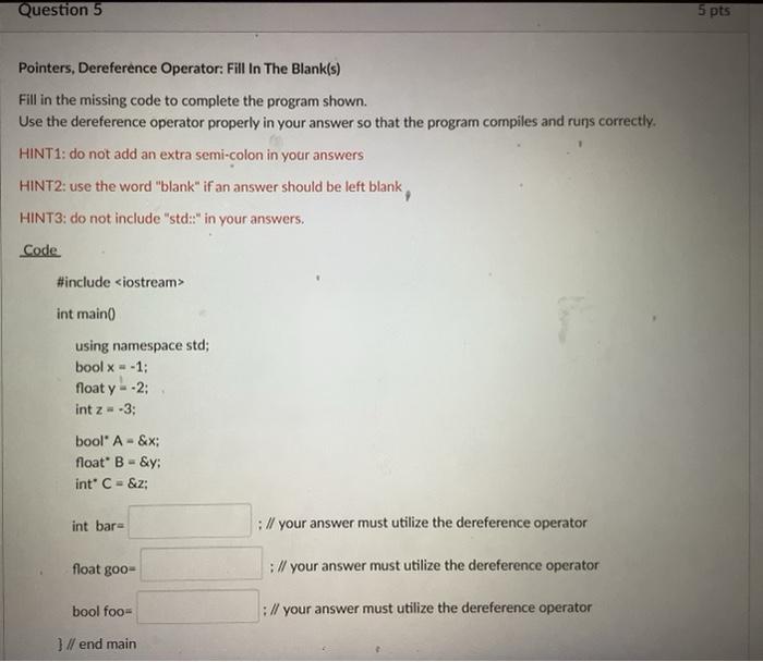 Solved Question 5 5 pts Pointers, Dereference Operator: Fill | Chegg.com