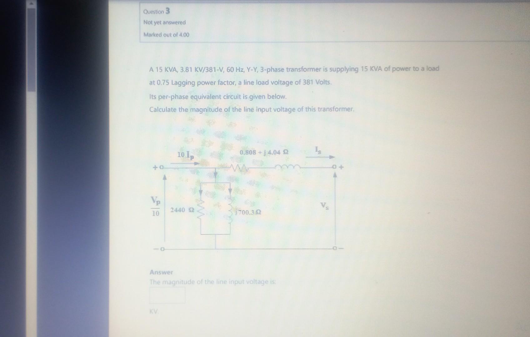 Solved A 15KVA,3.81KV/381−V,60 Hz, Y-Y, 3-phase transformer | Chegg.com