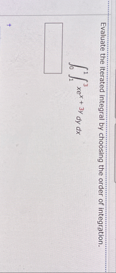 Solved Evaluate the iterated integral by choosing the order | Chegg.com