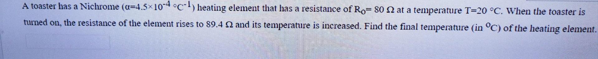 Solved A toaster has a Nichrome (a=4.5*10-4 •c-b) heating | Chegg.com