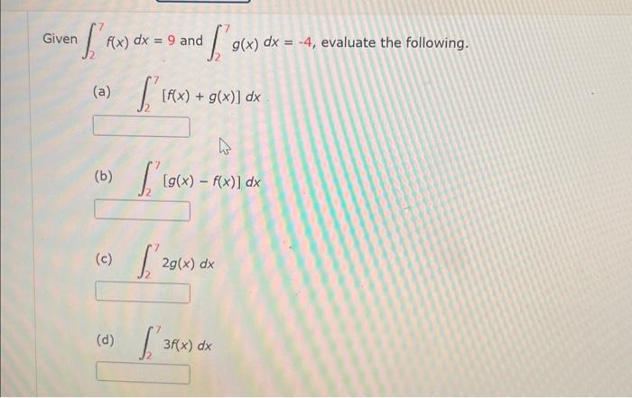 Solved Given ∫27f(x)dx=9 and ∫27g(x)dx=−4, evaluate the | Chegg.com