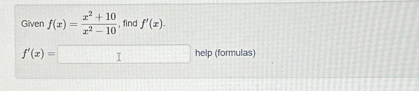 Solved Given f(x)=x2+10x2-10, ﻿find f'(x)f'(x)=help | Chegg.com