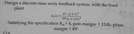 Solved Design a discrete-time unity feedback system, with | Chegg.com