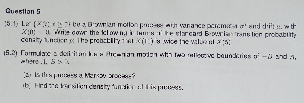 Solved (5.1) Let {X(t),t≥0} be a Brownian motion process | Chegg.com