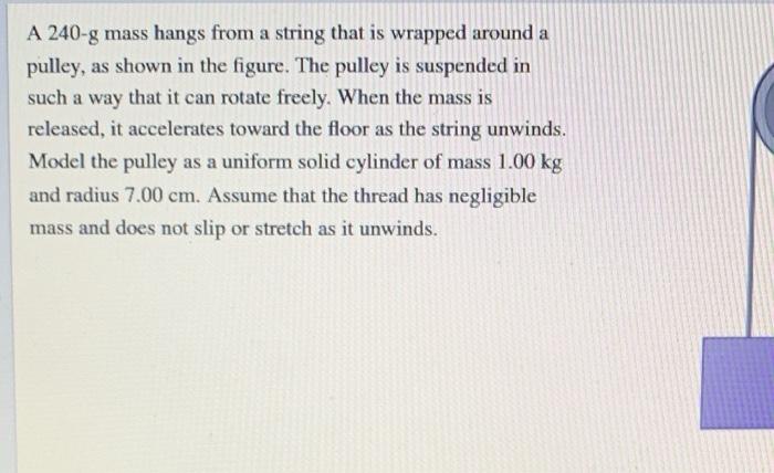 Solved A 240-g mass hangs from a string that is wrapped | Chegg.com