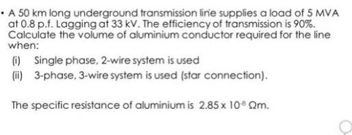 Solved • A 50 km long underground transmission line supplies | Chegg.com