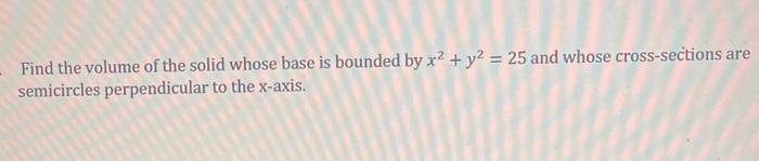 Solved Find the volume of the solid whose base is bounded by | Chegg.com
