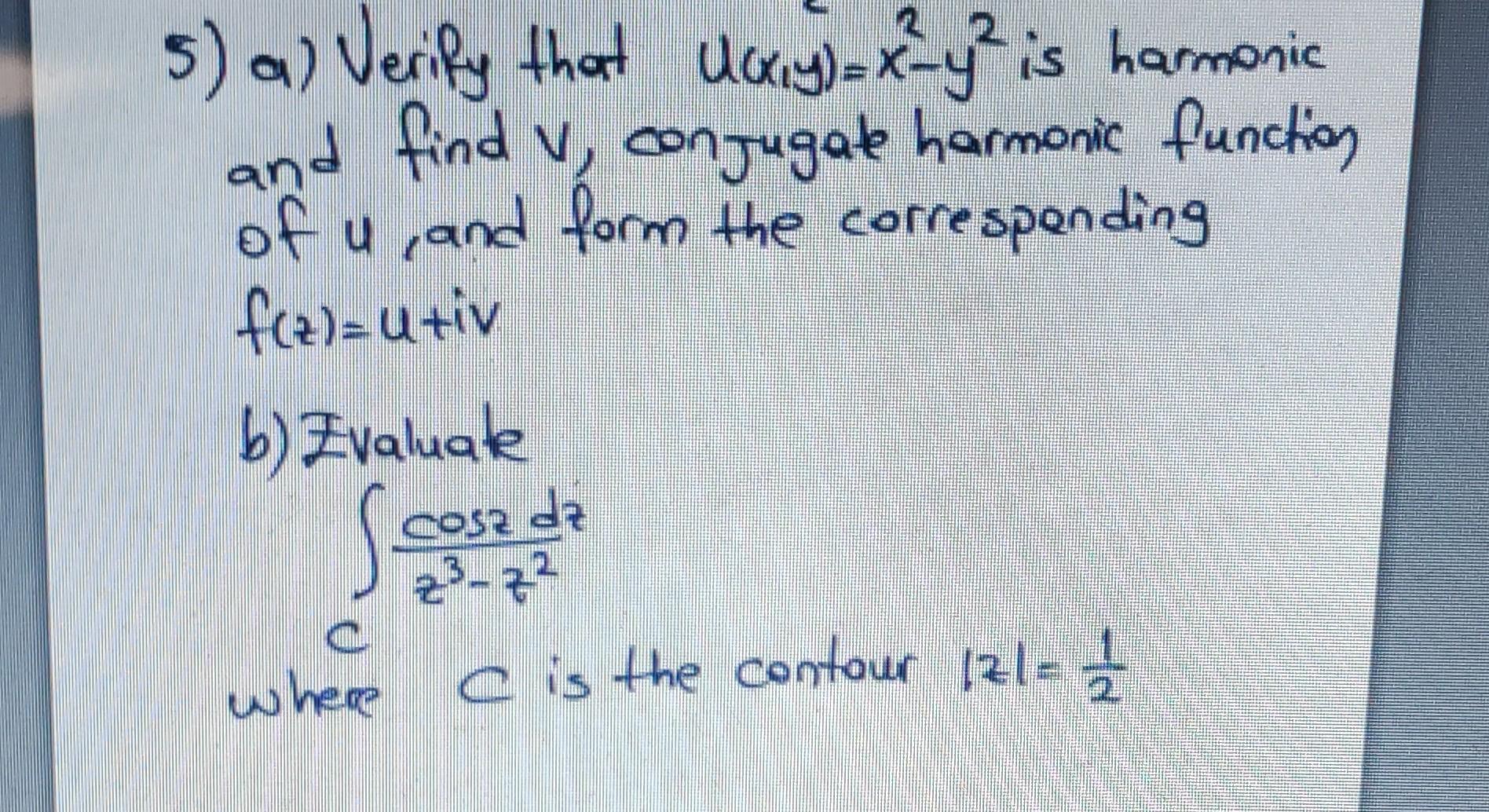 Solved 5) a) Verify that U(x,y)=x2−y2 is hamonic and find v, | Chegg.com