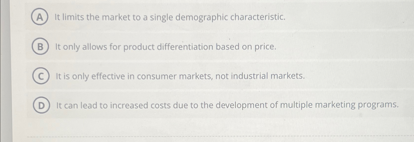Solved It limits the market to a single demographic | Chegg.com