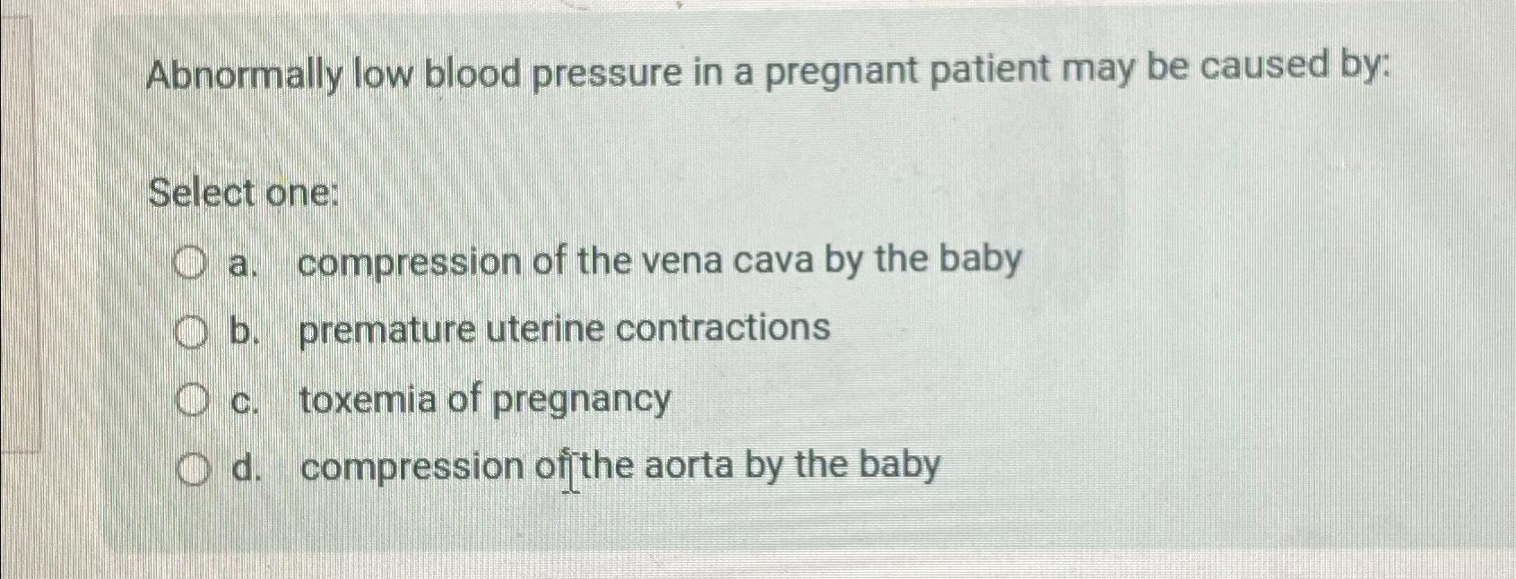 Solved Abnormally low blood pressure in a pregnant patient | Chegg.com