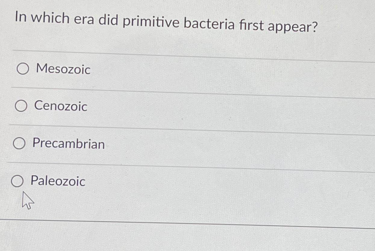 Solved In which era did primitive bacteria first | Chegg.com