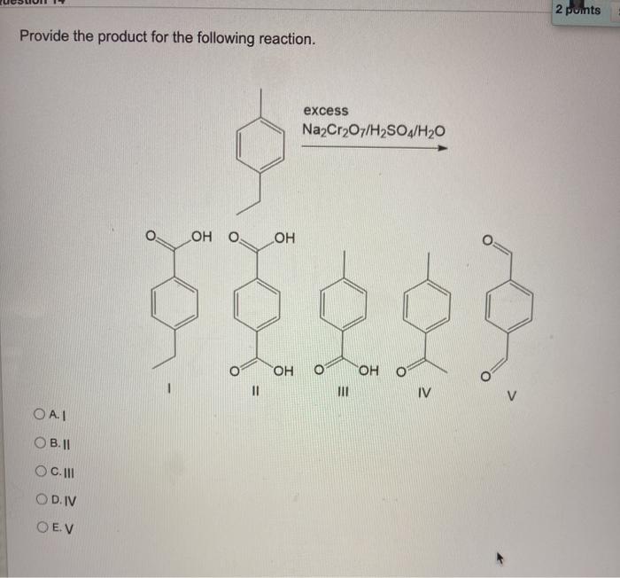 Solved 2 punts Provide the product for the following | Chegg.com